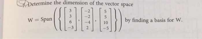 Solved Determine the dimension of the vector space W = Span | Chegg.com