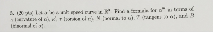 Solved Let a be a unit speed curve in R^3. Find a formula | Chegg.com