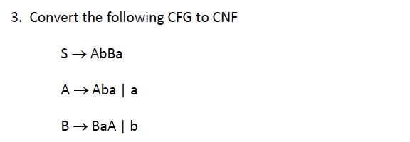 Solved Convert the following CFG to CNF S rightarrow AbBa | Chegg.com