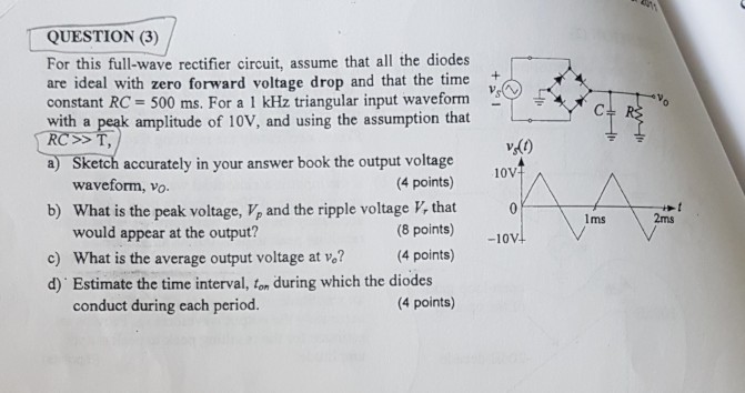 Solved QUESTION (3) For this full-wave rectifier circuit, | Chegg.com