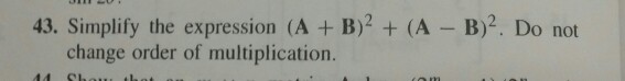 Solved Simplify the expression (A + B)^2 + (A - B)^2. Do | Chegg.com