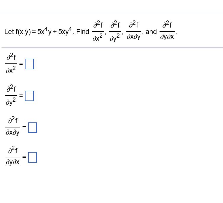 Solved Let f(x, y) = 5x^4y + 5xy^4. Find^2f/x^2, ^2f/y^2, | Chegg.com