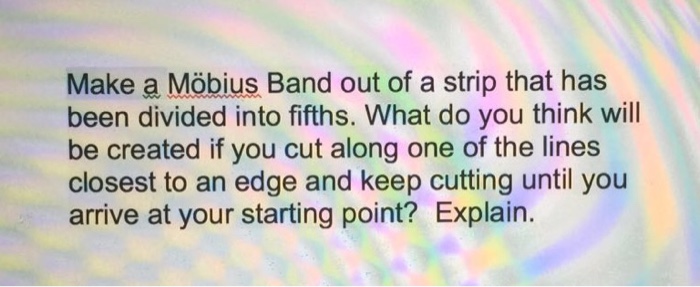 Solved Make a Mobius Band out of a strip that has been | Chegg.com