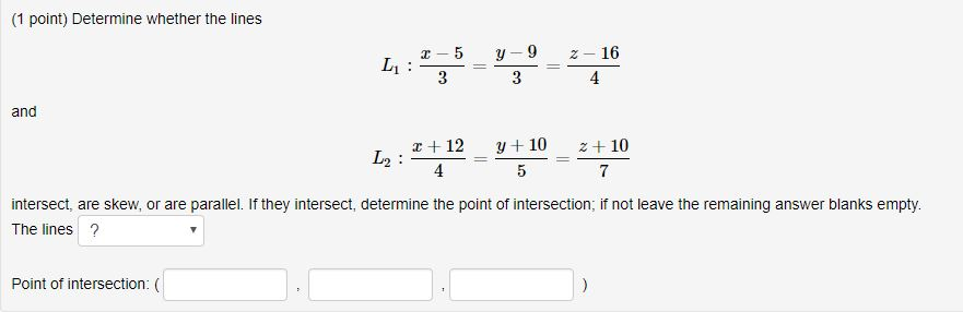Solved (1 point) Determine whether the lines LI 4 and y 10 5 | Chegg.com