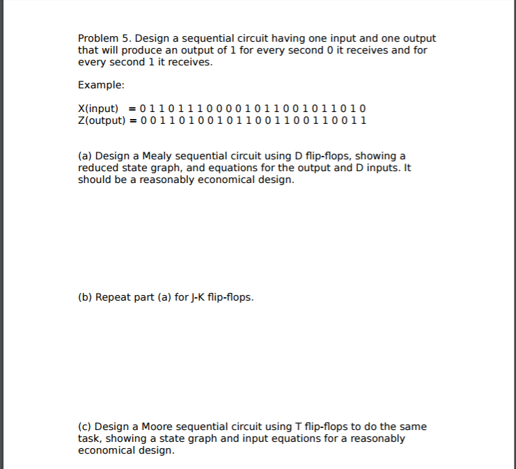 Solved Design a sequential circuit having one input and one | Chegg.com