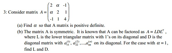 Solved Consider matrix A = Find alpha so that A matrix is | Chegg.com