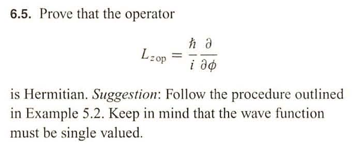 Solved 6.5. Prove that the operator h a zop is Hermitian. | Chegg.com