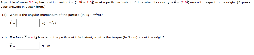 Solved A particle of mass 5.6 kg has position vector r = | Chegg.com