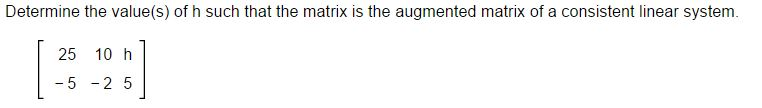 Solved Determine The Value S Of H Such That The Matrix Is