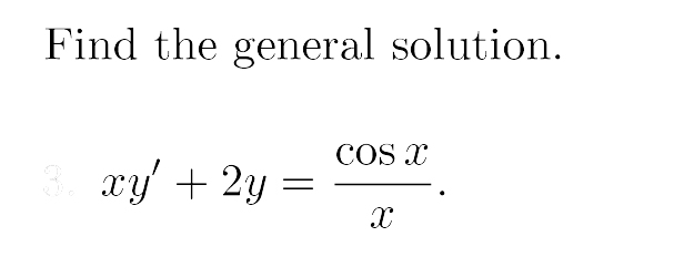Solved Find the general solution. xy' + 2y = cosx/x. | Chegg.com
