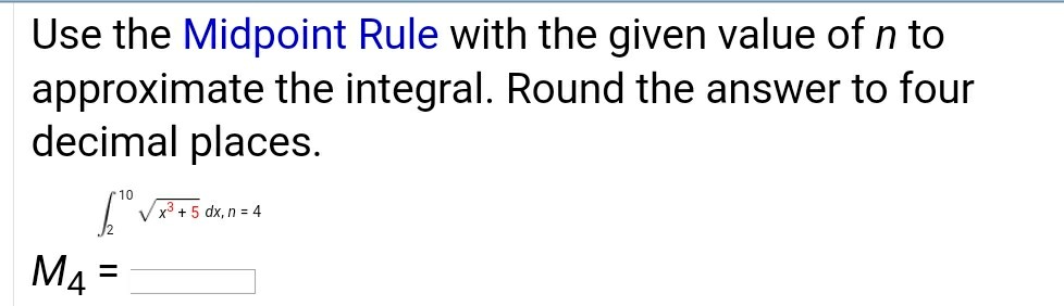 Solved Use the Midpoint Rule with the given value of n to | Chegg.com