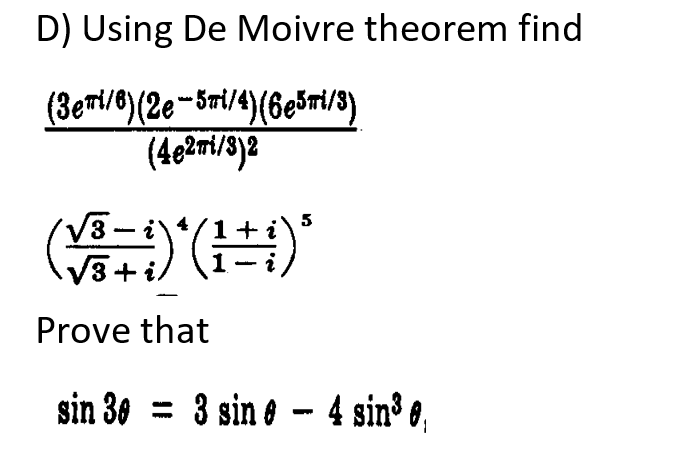 Solved Using De Moivre theorem find (3e^pi i/6)(2e^-5 pi | Chegg.com