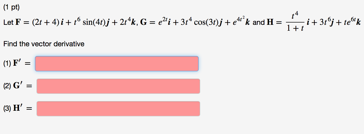 Solved Let F = (2t + 4) i + t^6 sin(4t)j + 2t^4k, G = e^2t i | Chegg.com