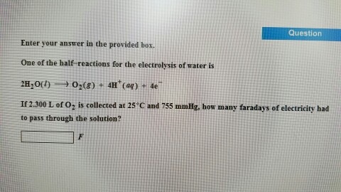 Solved One of the half-reactions for the electrolysis of | Chegg.com