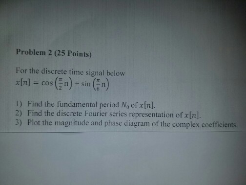 Solved For the discrete time signal below x[n] = cos (pi/2 | Chegg.com