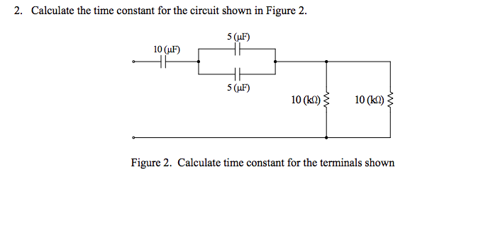 Solved 2. Calculate the time constant for the circuit shown | Chegg.com