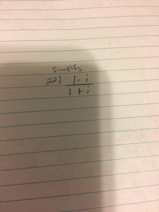 Solved Simplify 1 - i/1 + i | Chegg.com