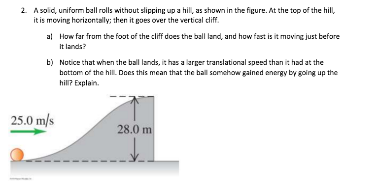 Solved A solid, uniform ball rolls without slipping up a | Chegg.com Solved A solid, uniform ball rolls without slipping up a | Chegg.com