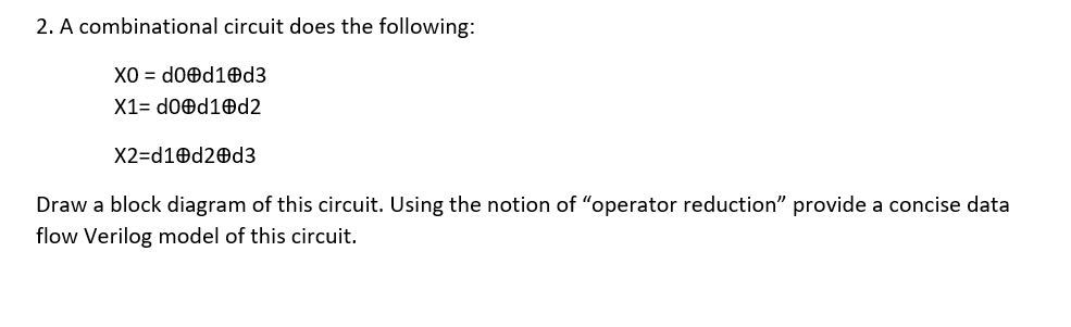 Solved A combinational circuit does the following: X0 = d0 | Chegg.com
