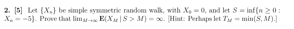 Solved 2. [5] Let {Xn} be simple symmetric random walk, with | Chegg.com