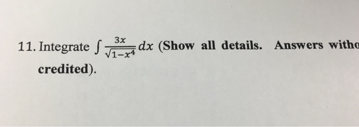 Solved Integrate integral 3x/squareroot 1 - x^4 dx (Show all | Chegg.com