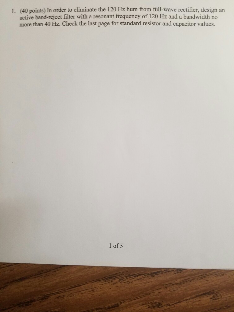 Solved 1. (40 points) In order to eliminate the 120 Hz hum | Chegg.com