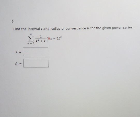 Solved 4. Find the interval I and radius of convergence R | Chegg.com