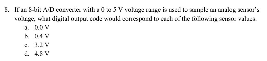 Solved 8. If an 8-bit A/D converter with a 0 to 5 V voltage | Chegg.com