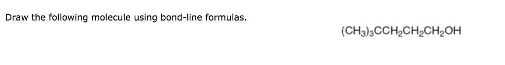 Solved Draw the following molecule using bond-line formulas. | Chegg.com