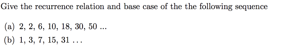 Solved Give the recurrence relation and base case of the the | Chegg.com