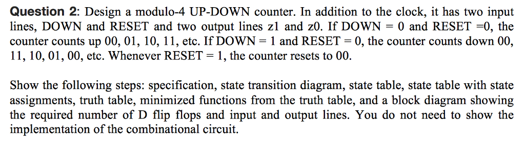 Solved Question 2: Design a modulo-4 UP-DOWN counter. In | Chegg.com