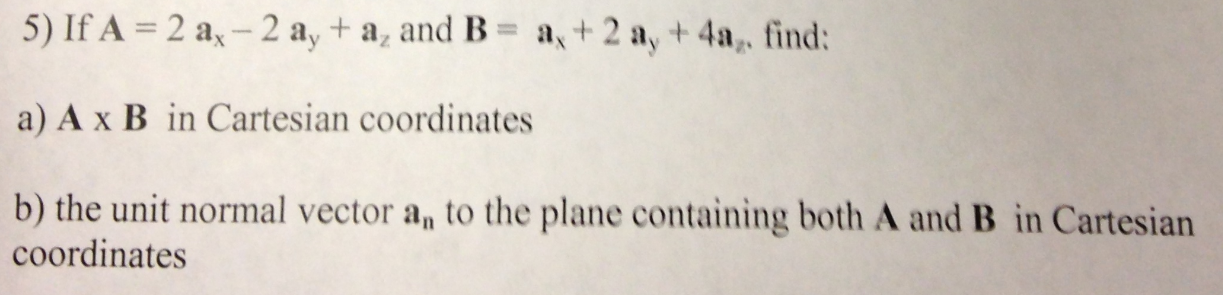 Solved If A = 2 ax + az and B= ax + 2 ay + 4az. find: A x B | Chegg.com