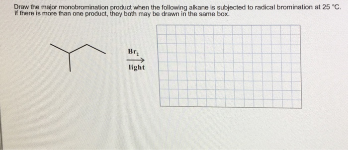 Solved Draw The Major Monobromination Product When The