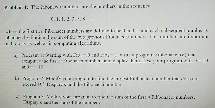 Solved Problem 1: The Fibonacci numbers are the numbers in | Chegg.com