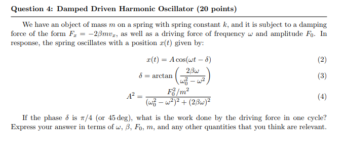 Solved Question 4: Damped Driven Harmonic Oscillator (20 | Chegg.com