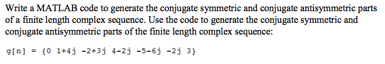 Solved Write a MATLAB code to generate the conjugate | Chegg.com