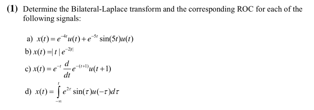 Solved (1) Determine the Bilateral-Laplace transform and the | Chegg.com