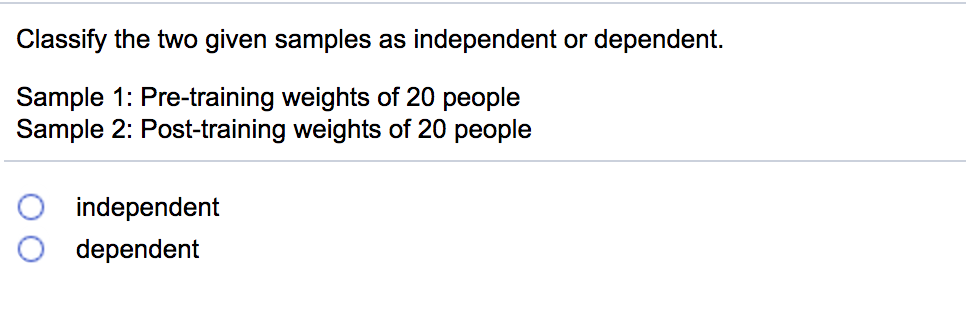 Solved Classify the two given samples as independent or | Chegg.com