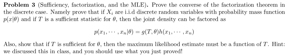 Solved Problem 3 (Sufficiency, factorization, and the MLE). | Chegg.com
