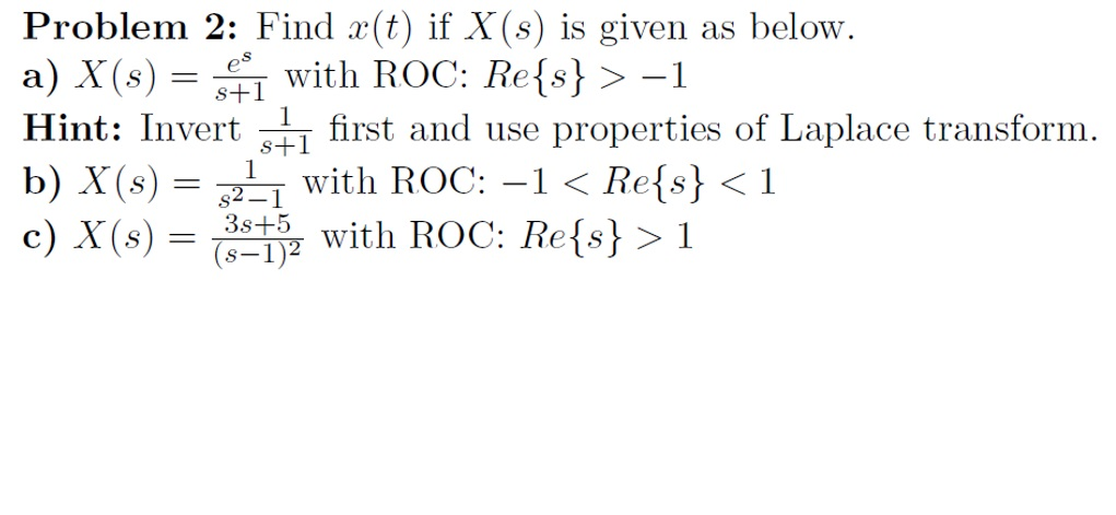 Solved Find x(t) if x(s) is given as below. X(s) = e^s/s+1 | Chegg.com Solved Find x(t) if x(s) is given as below. X(s) = e^s/s+1 | Chegg.com