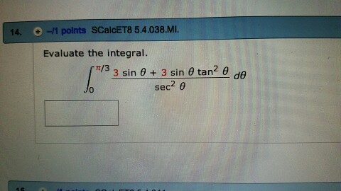 Solved Evaluate the integral. integral_0^pi/3 3 sin theta + | Chegg.com