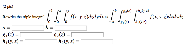 Solved Rewrite the triple integral f(x, y, z)dzdydx as | Chegg.com