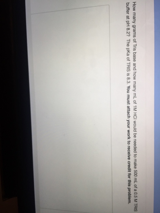 Solved How many grams of Tris base and how many mL of 1M HCl | Chegg.com
