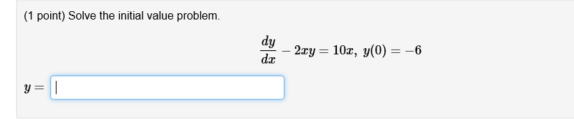 Solved Solve the initial value problem. dy/dx - 2xy = 10x, | Chegg.com