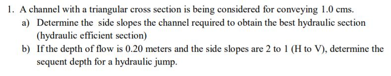 Solved 1. A channel with a triangular cross section is being | Chegg.com