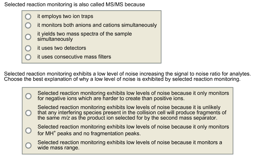 Solved Selected reaction monitoring is also called MS/MS | Chegg.com