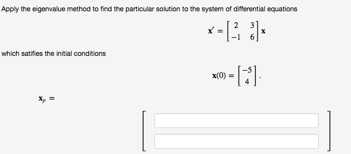 Solved Apply the eigenvalue method to find the particular | Chegg.com