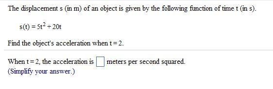 Solved The displacement s (in m) of an object is given by | Chegg.com