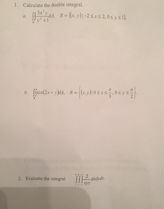 Solved Calculate the double integral. a.b. 2. Evaluate the | Chegg.com