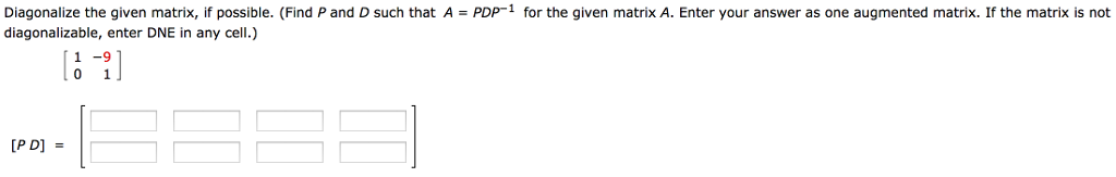 Solved Diagonalize The Given Matrix If Possible Find P 
